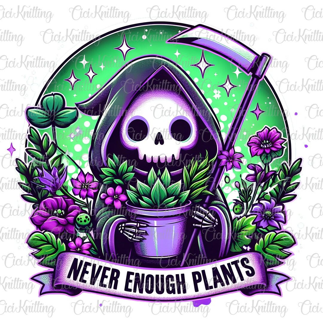 Never Enough Plants Png, Funny Grim Reaper Clipart, Trendy Plant ...