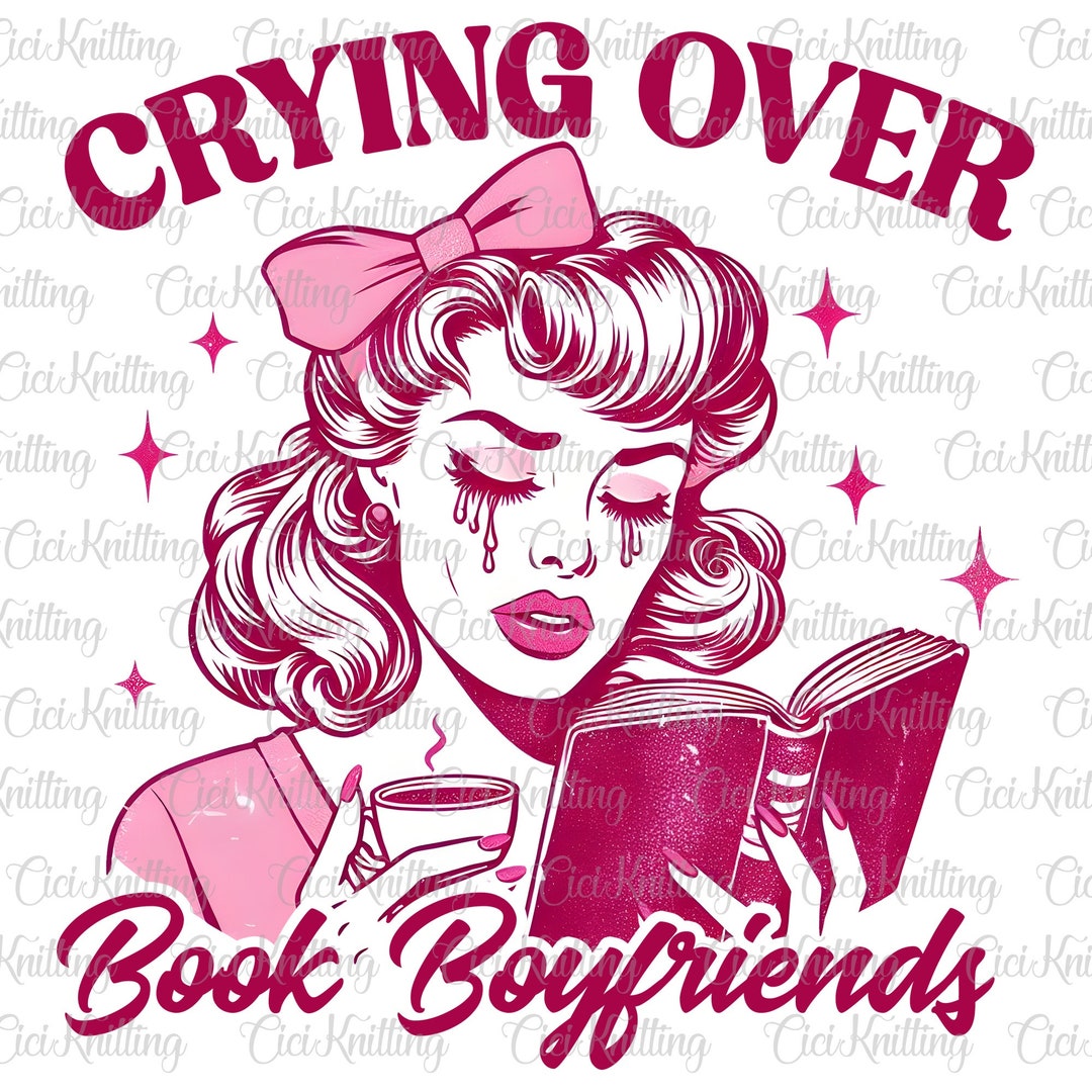 Crying Over Book Boyfriends Png, Tote Bags Png, Stickers, Keychains Etc ...