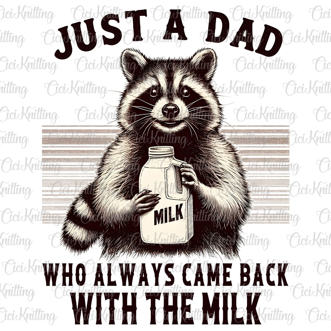 Just A Dad Who Always Came Back With the Milk Png, Funny Fathers Day ...