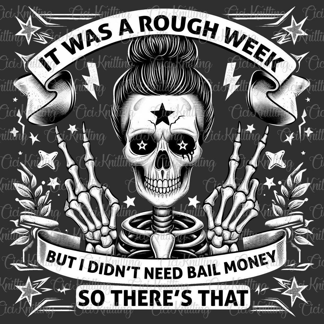 It Was A Rough Week but I Didn't Need Bail Money so There's That Png ...