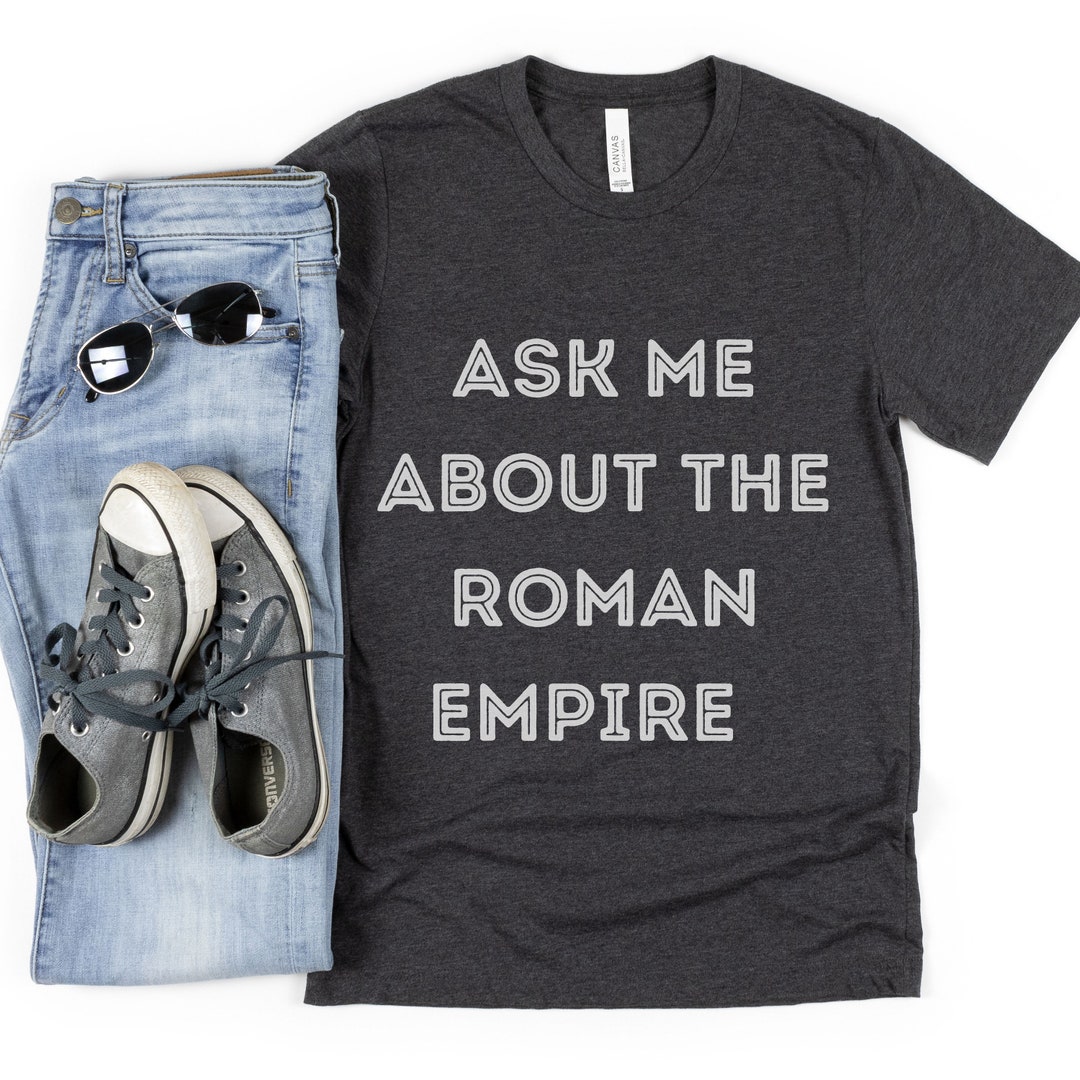 Roman Empire Shirt, Funny Shirt for Men, Gift for Dad, Boyfriend Shirt ...