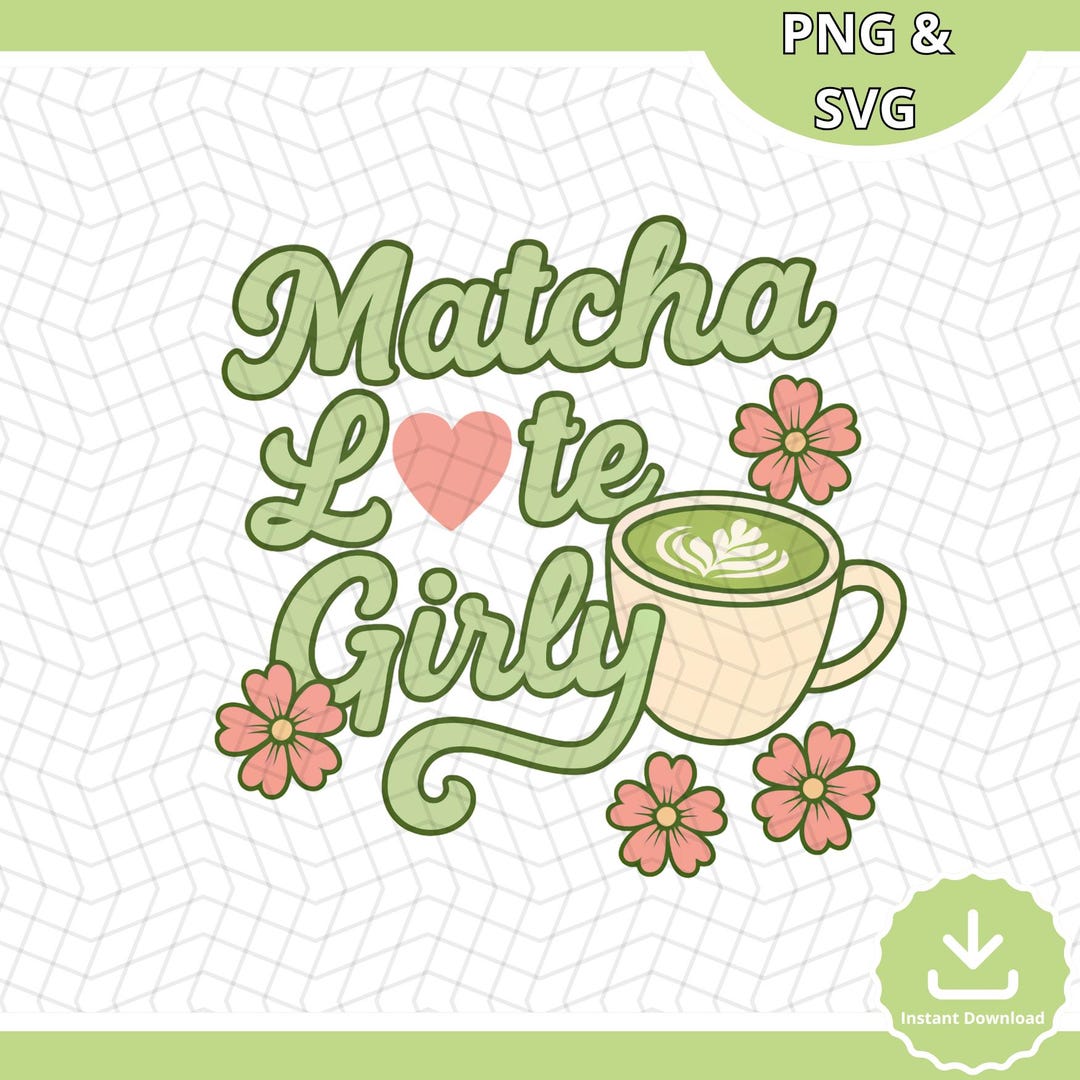 Matcha Latte Girly SVG PNG, Cute Matcha Aesthetic Design Svg, Matcha ...
