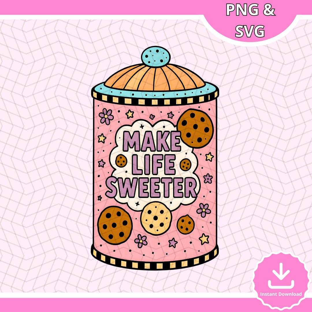 Cookie Jar SVG: Make Life Sweeter Design, Bakery Art (instant Download ...
