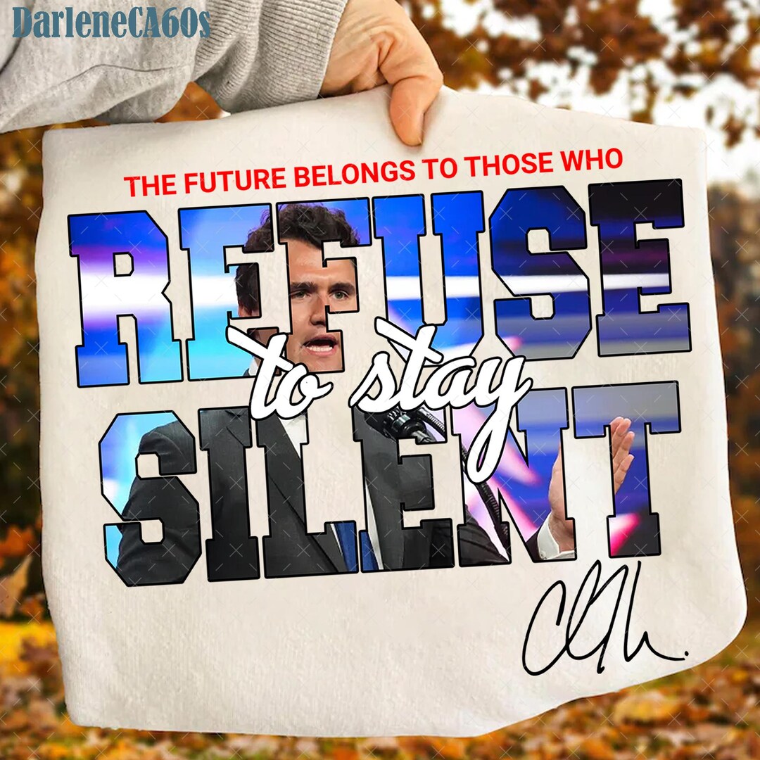 The Future Belongs to Those Who Refuse Silent Charlie Kirk Png, Freedom ...