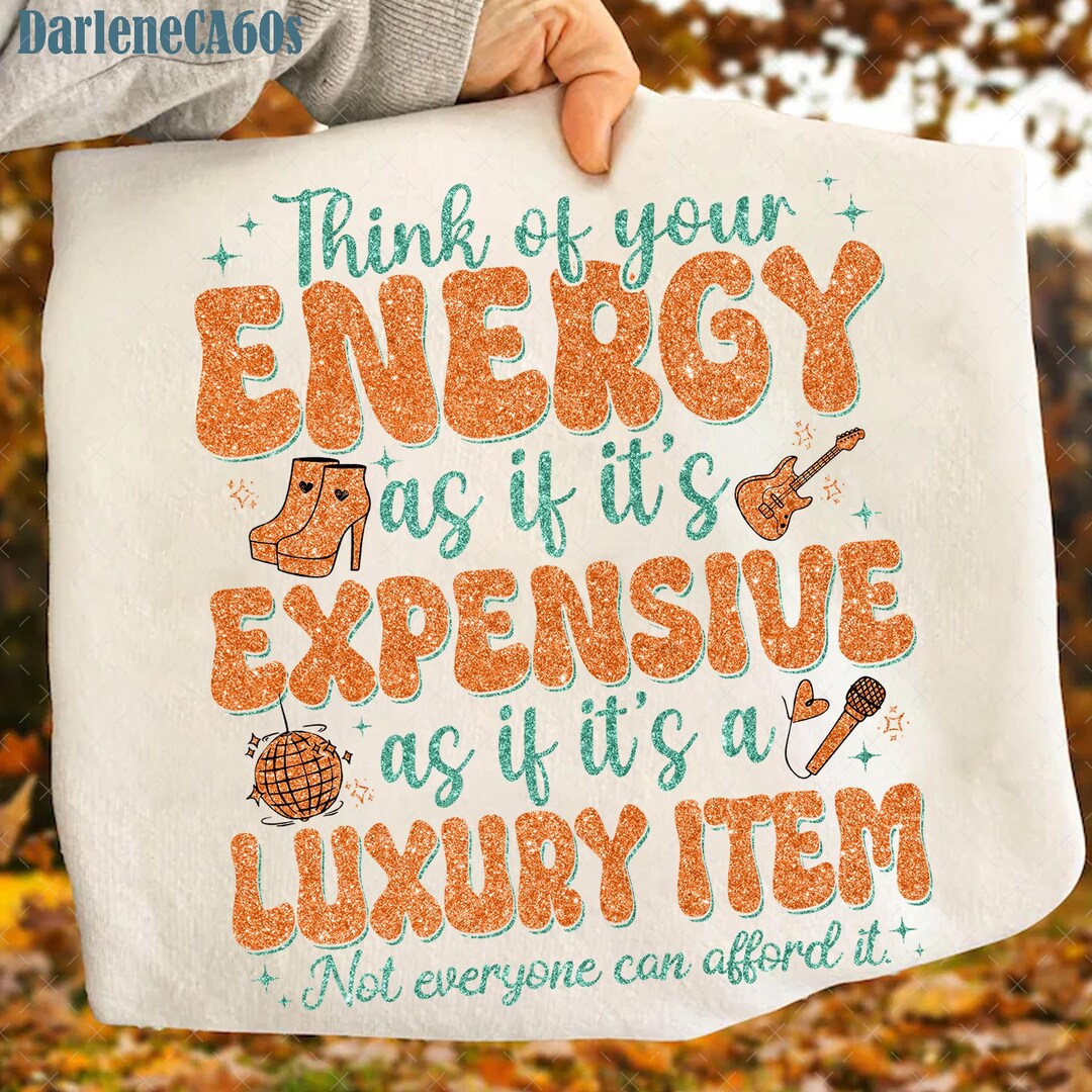 My Energy is Expensive PNG, Luxury Item Png, and Baby That's Show ...