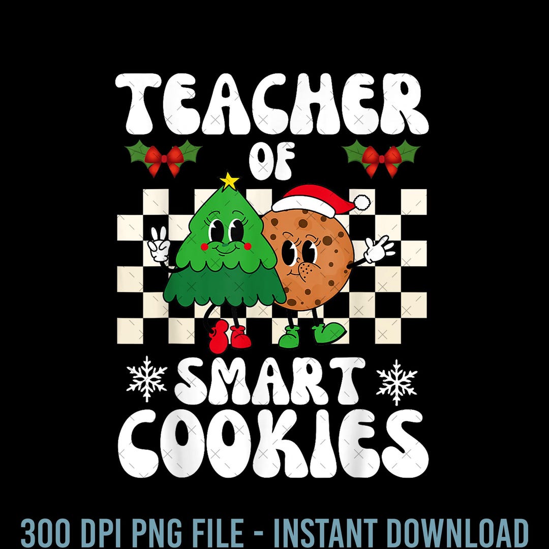 Teacher of Smart Cookies Png, Teacher Christmas Png, Teacher's Day Png ...