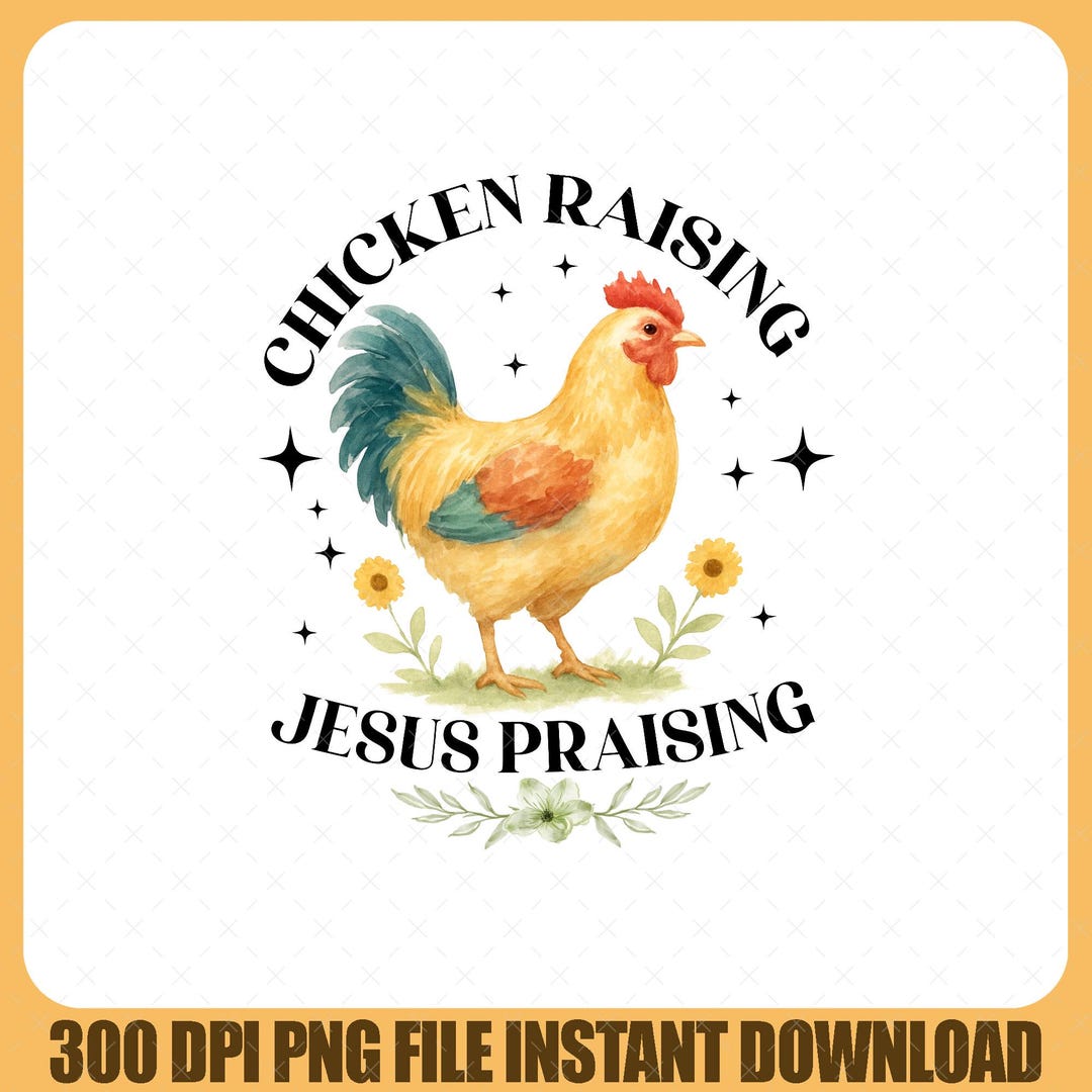 Chicken Raising & Jesus Praising PNG Instant Download, Chicken Raising ...