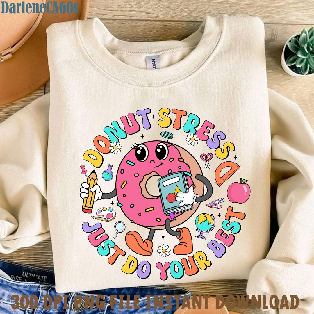 Donut Stress Stress Just Do Your Best, Test Day Teacher Png, Rock the ...