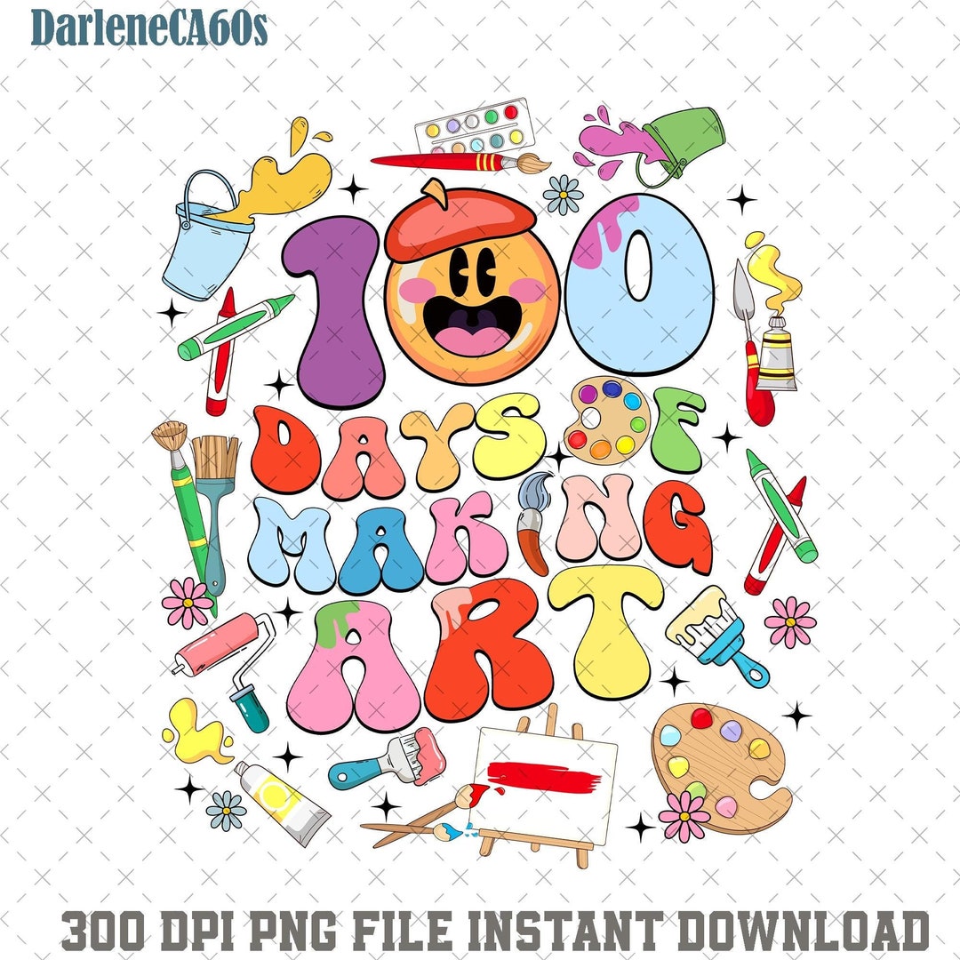 100 Days of Making Art Png, 100 Days of School Png, Teacher 100 Days ...
