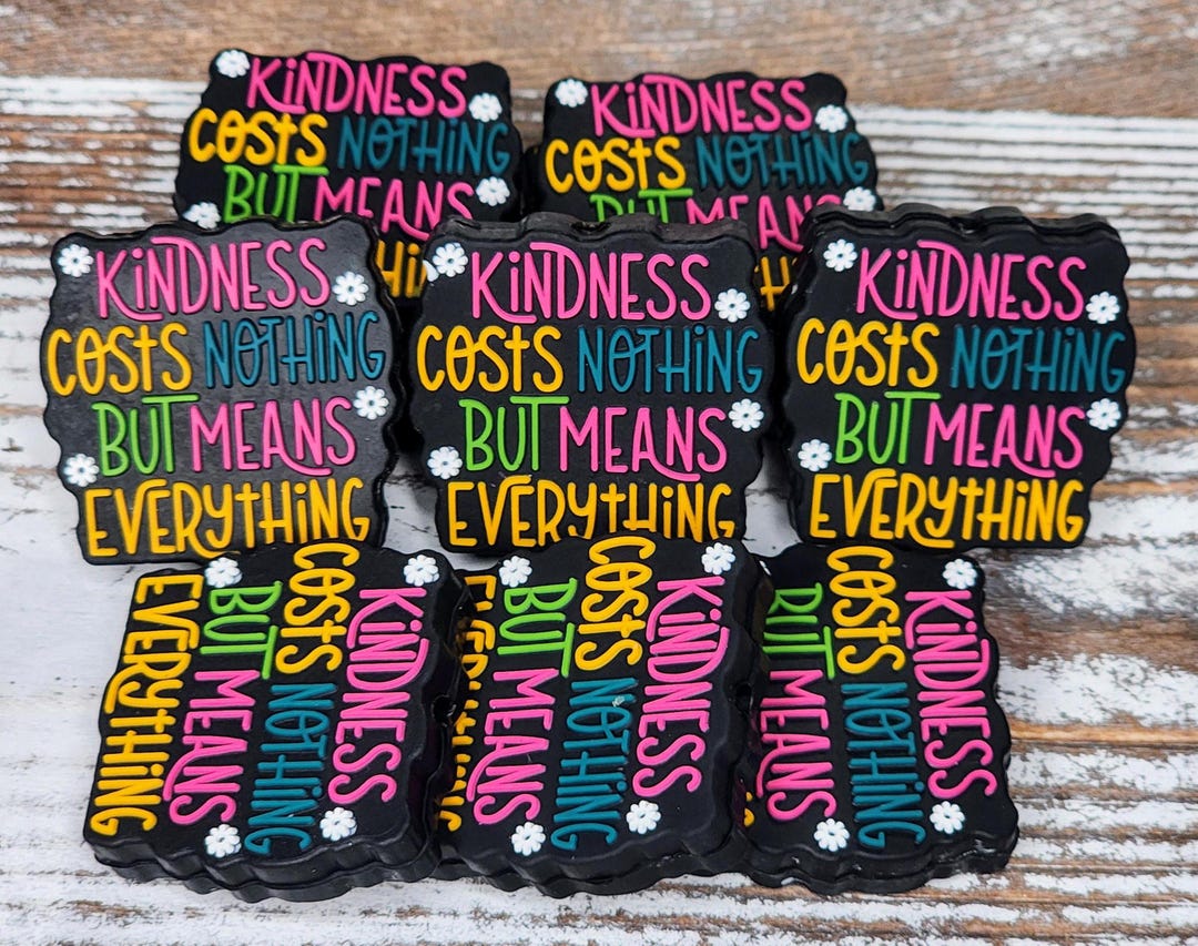 32 Kindness Costs Nothing but Means Everything Focal Bead, Motivational ...