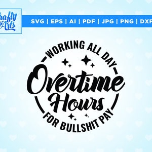 Working All Day Overtime Hours Svg, Cricut, Png, Svg, Sublimation ...