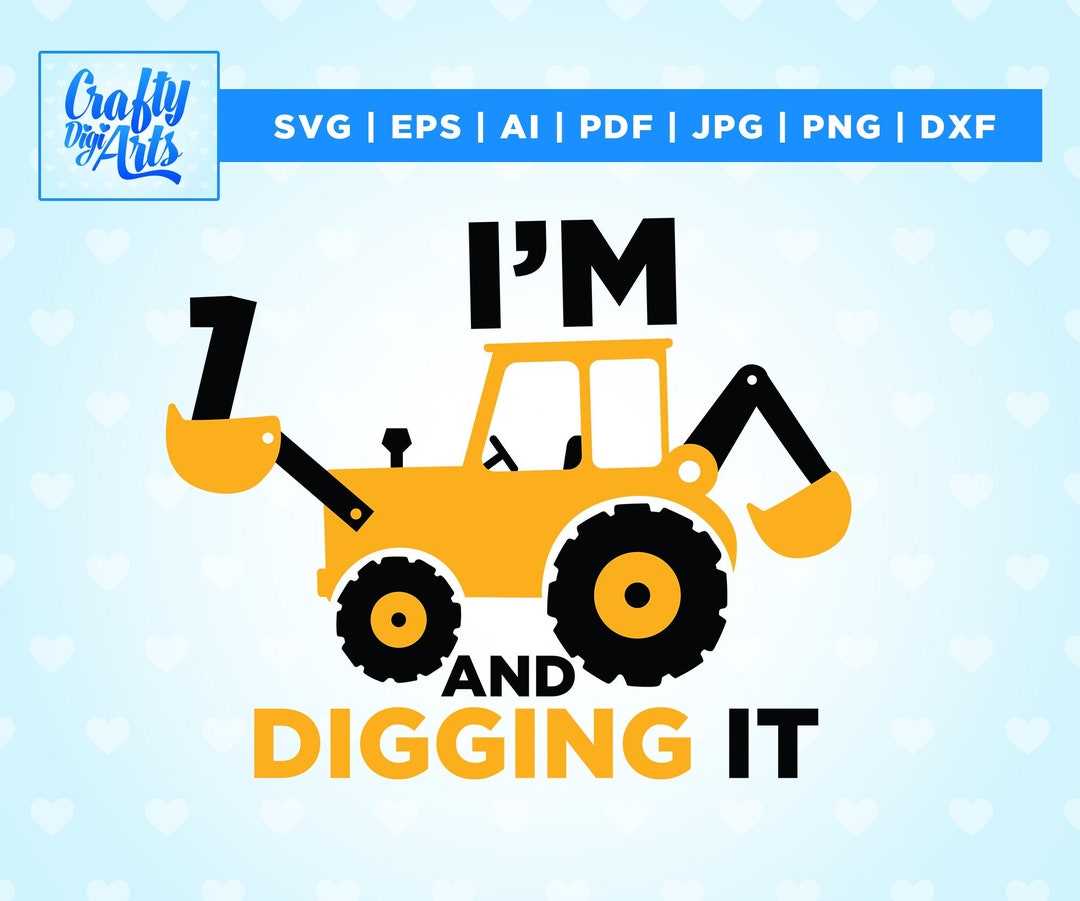 I'm 1 and Digging It Svg, Construction Svg, 1st Year Birthday Svg ...