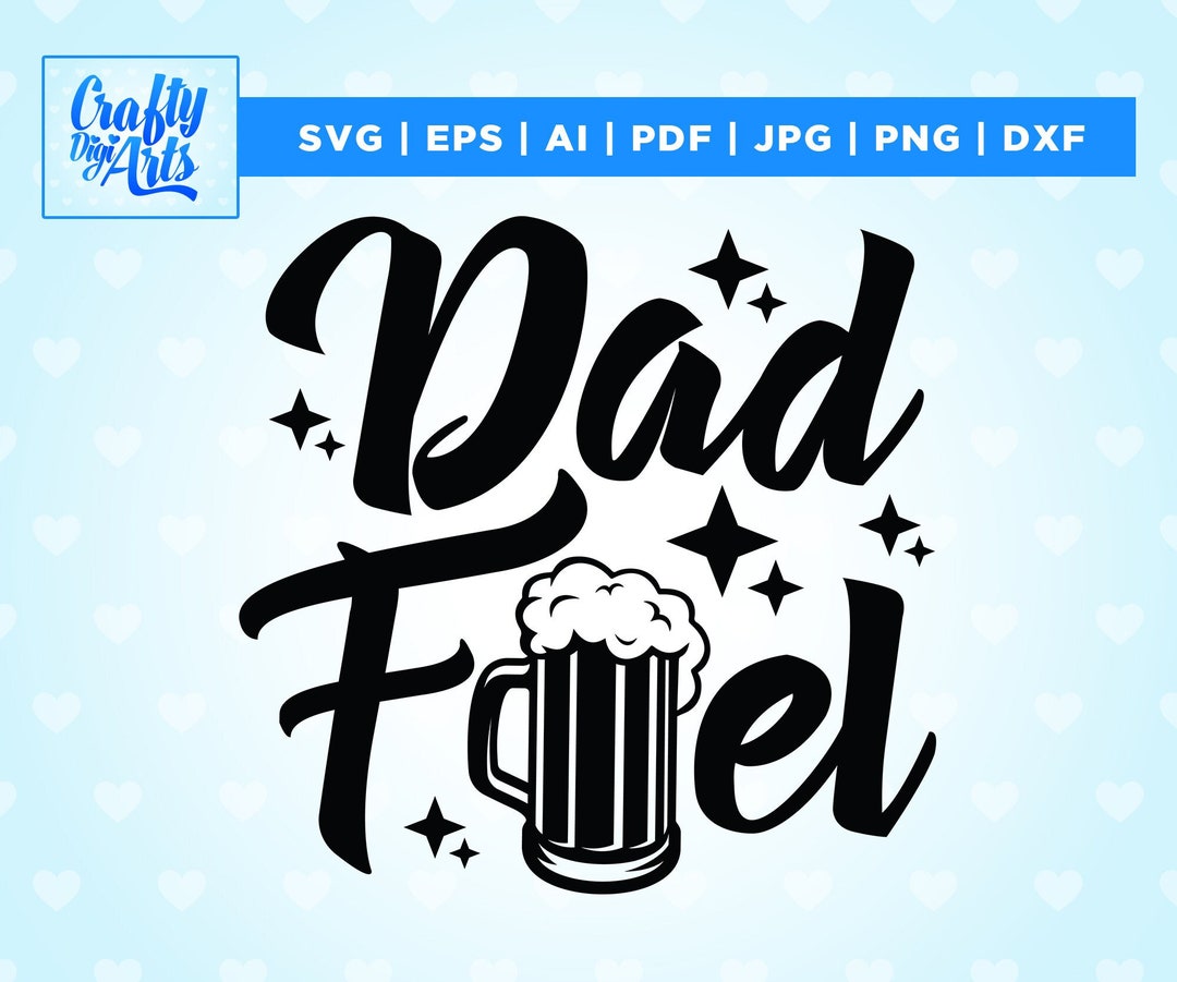 Dad Fuel SVG, Cut File, Cricut, Dad Life SVG, Funny Dad SVG, Father's ...