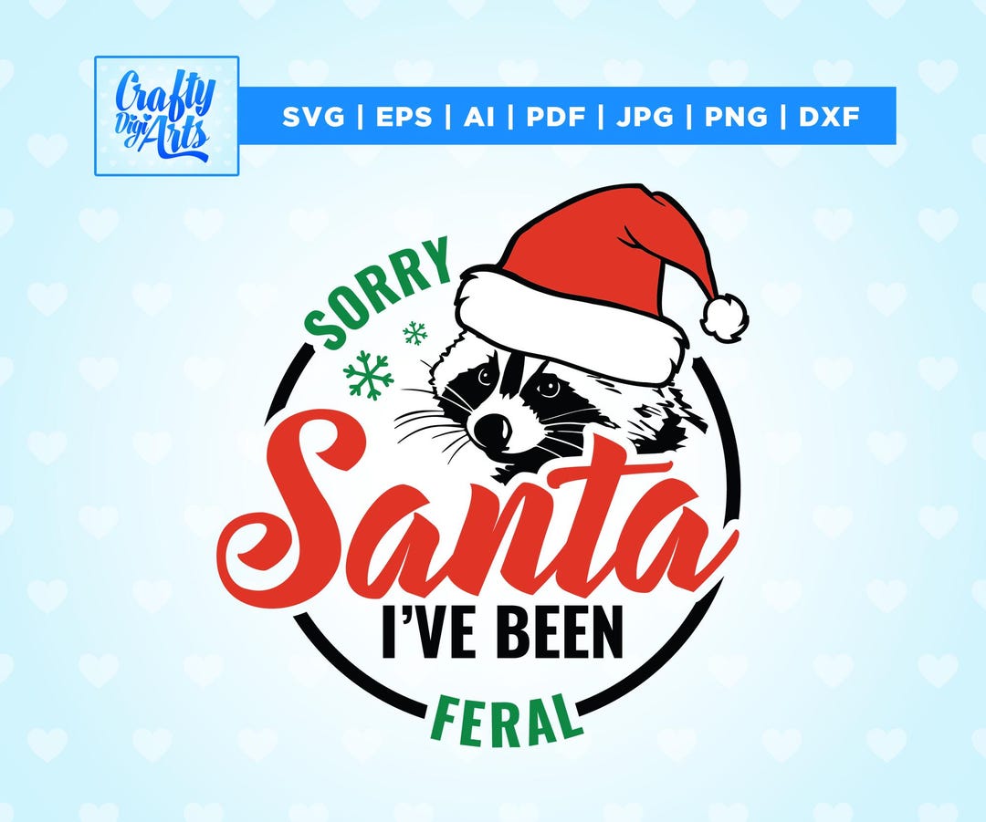 Sorry Santa I've Been Feral PNG, Feral Girl, Christmas Feral Girl PNG ...