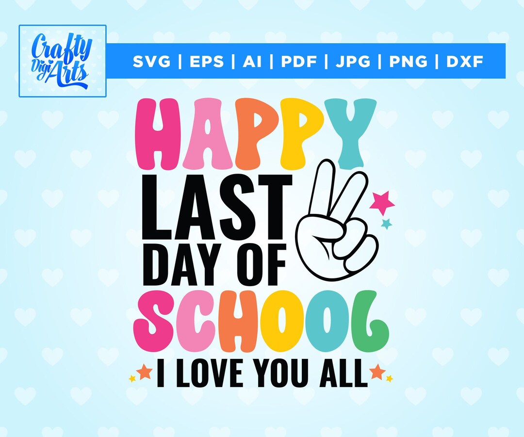 Happy Last Day of School SVG, Teacher SVG, Cricut, Png, Svg ...