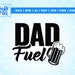 Dad Fuel SVG, Cut File, Cricut, Png, Svg, Sublimation, Instant Download ...