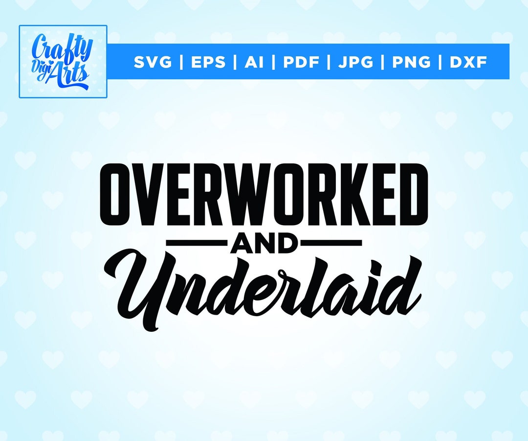 Overworked and Underlaid SVG, Cricut, Png, Svg, Sublimation, Cameo ...