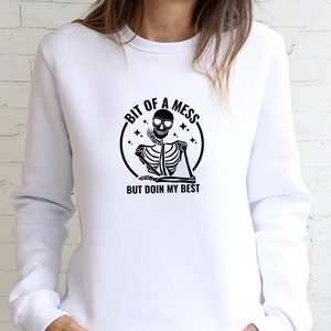 Bit of a Mess but Doin My Best Svg, Skeleton Svg, Skull Svg, Adult ...