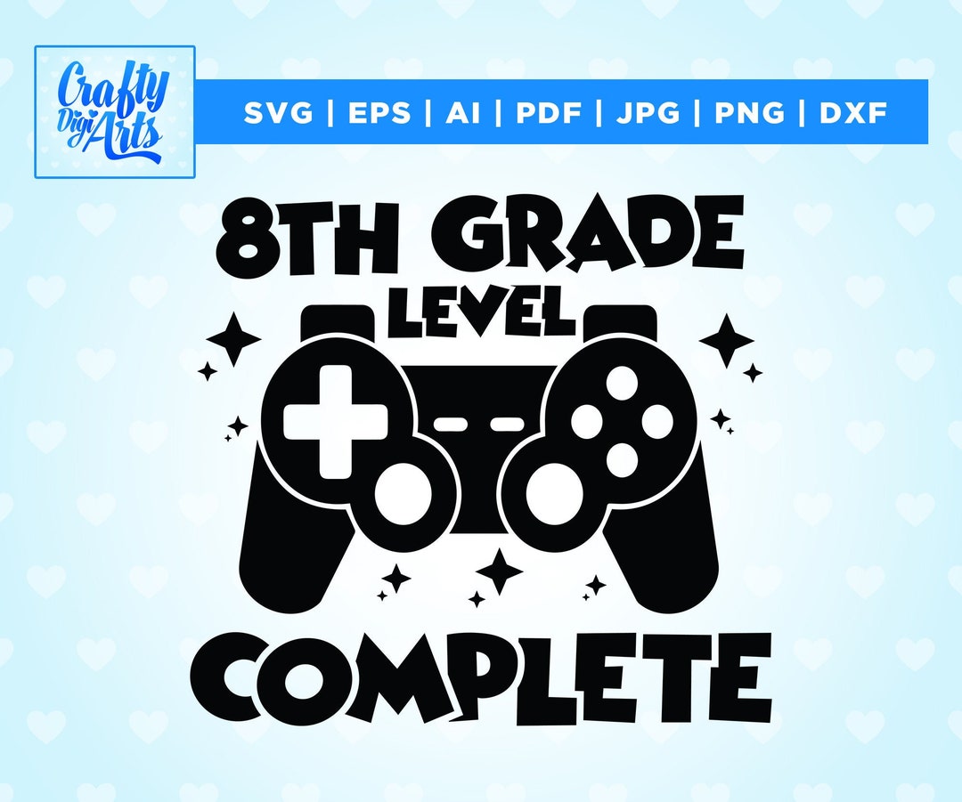 8th Grade Level Complete SVG, 8th Grade Graduation Shirt Svg, Cricut ...