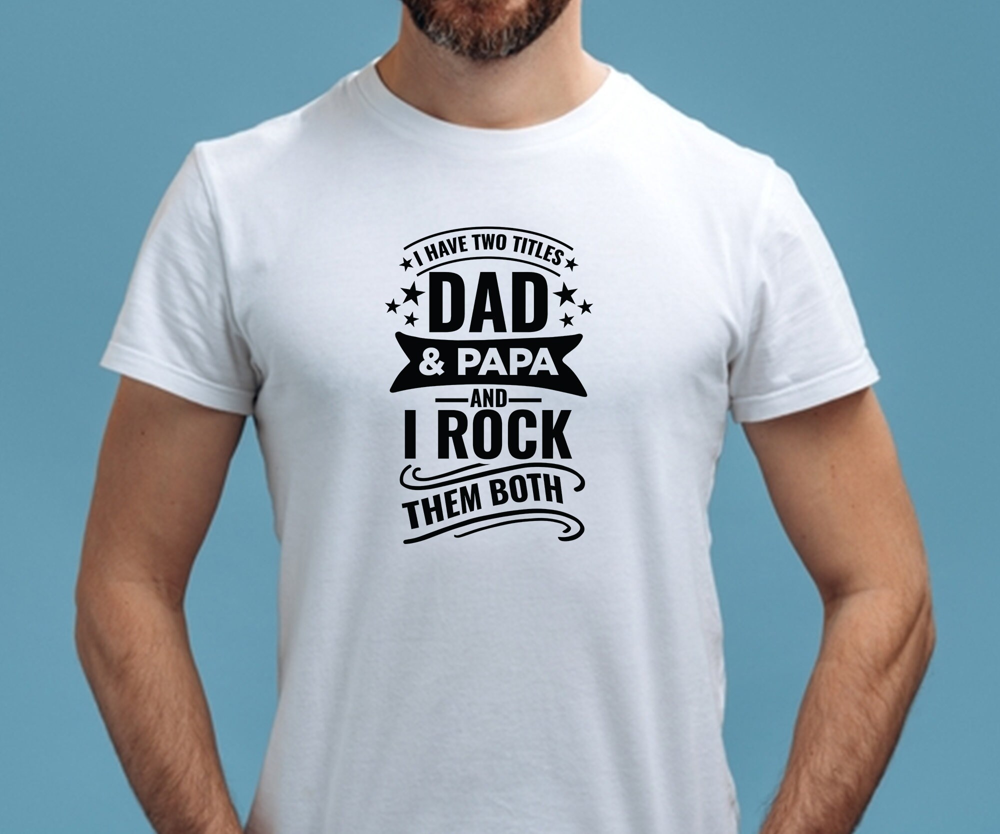 I Have Two Title Dad and Papa and I Rock Them Both Papa - Etsy