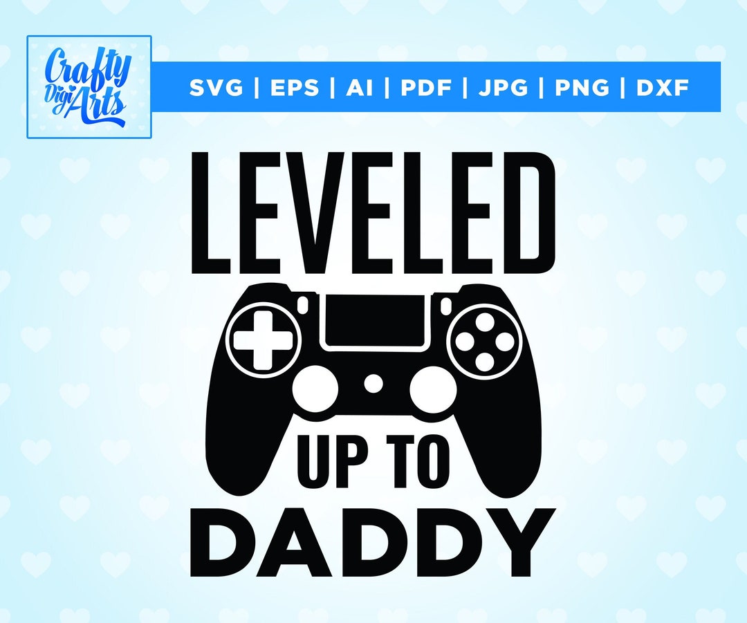 Leveled up Svg, Game Controller Svg, Dad Svg, Father Svg Png, Gaming ...
