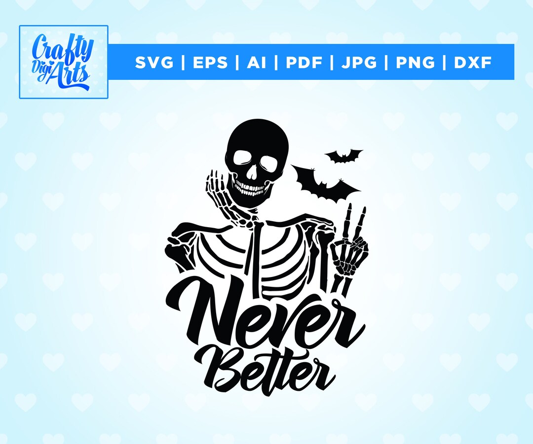 Never Better Svg, Funny Skeleton Svg, Funny Adult Fall Vibes ...