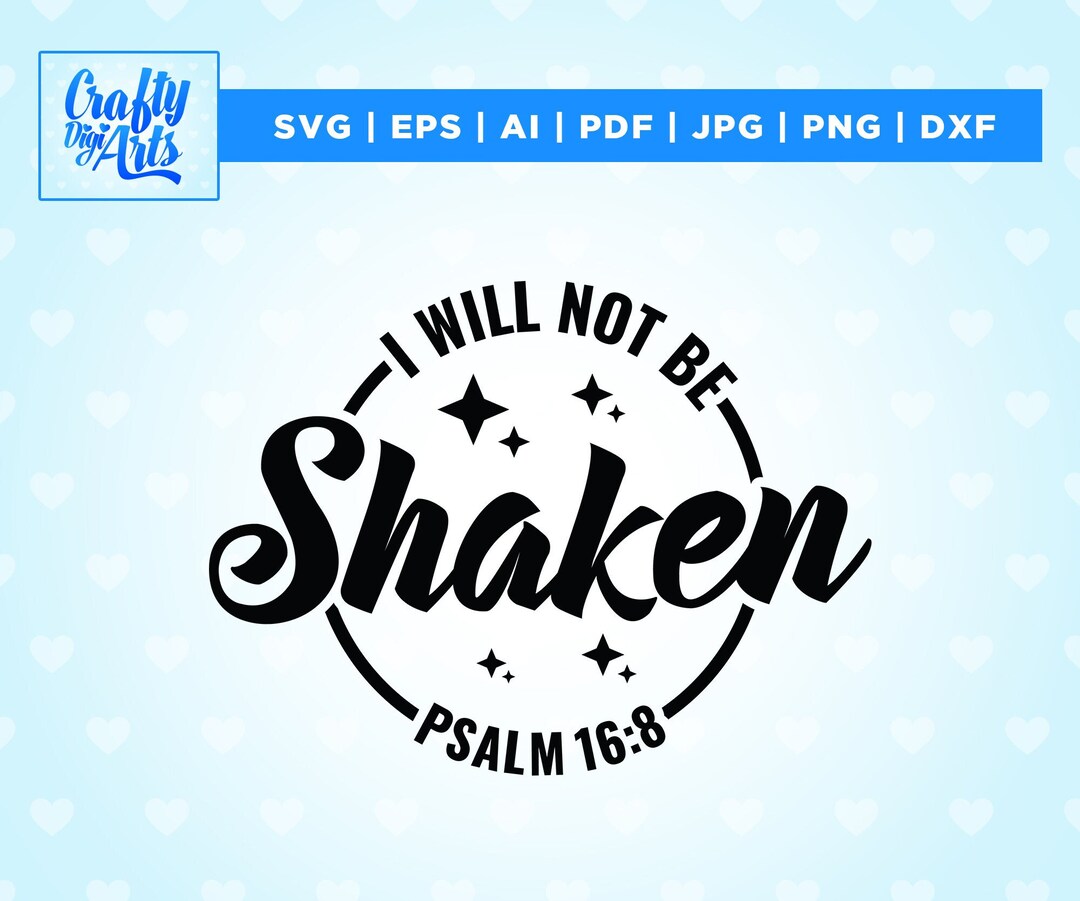 I Will Not Be Shaken Svg, Christian Svg, Bible Verse Svg, Cricut, Png ...