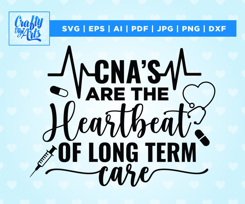 Cna's Are the Heartbeat of Long Term Care Svg, CNA Gifts Svg, Nurse ...
