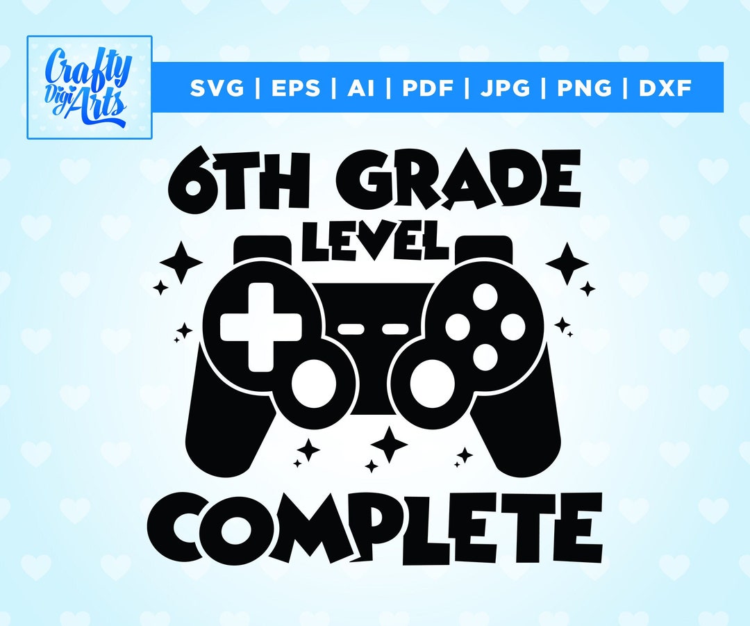 6th Grade Level Complete SVG, 6th Grade Graduation Shirt Svg, Cricut ...
