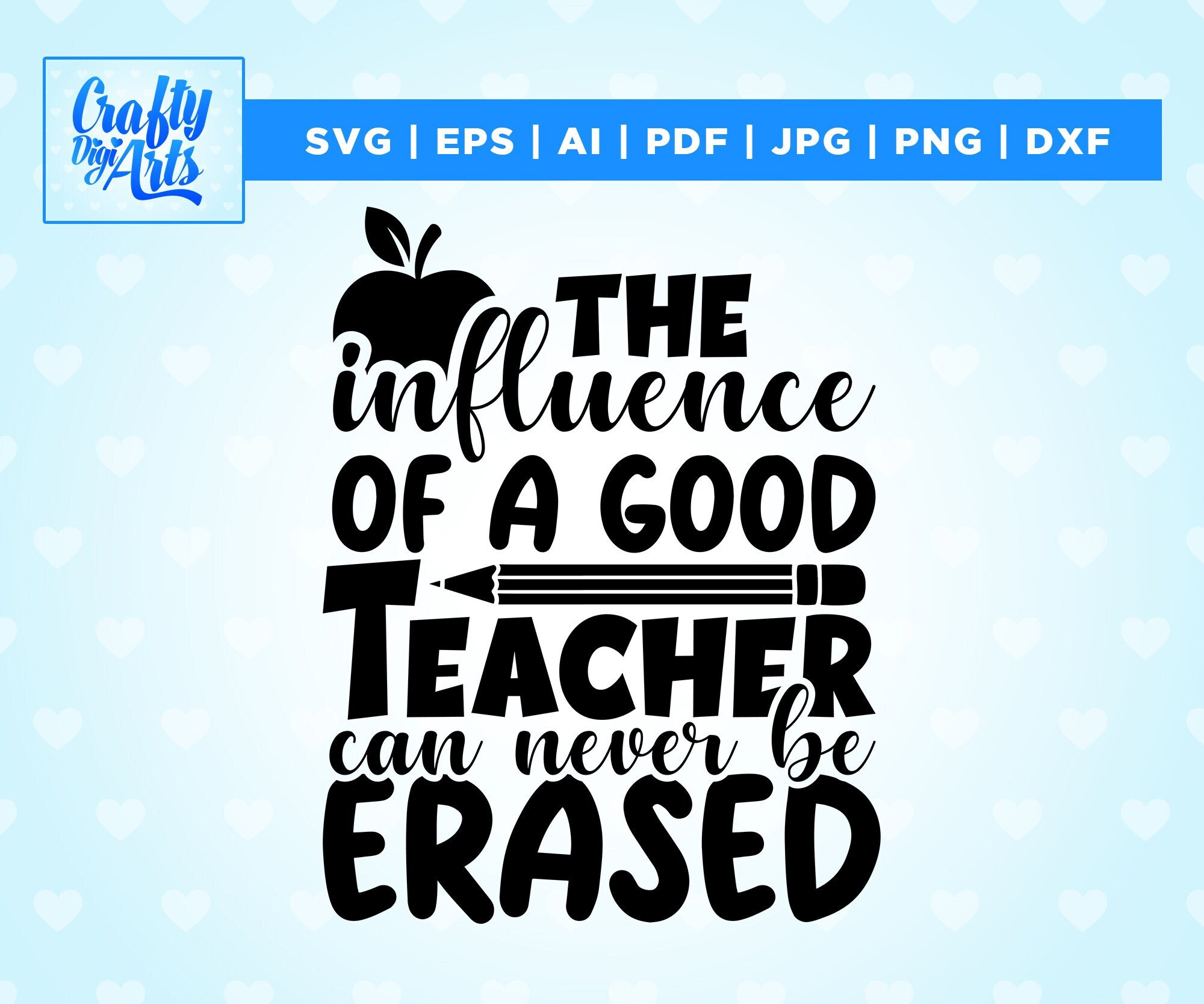 The Influence of a Good Teacher Can Never Be Erased SVG Cut - Etsy