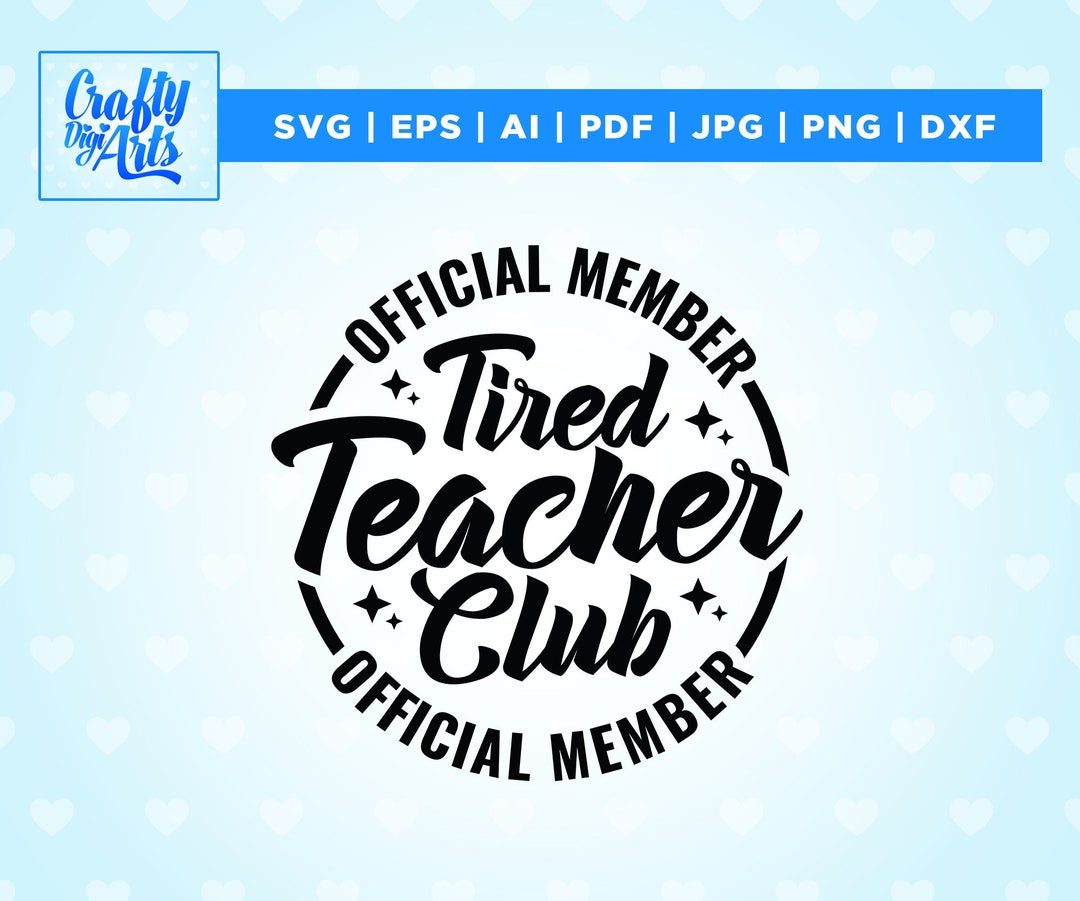 Tired Teacher Club SVG, Png, Svg, Teacher T Shirt Svg, Teacher T Shirt ...