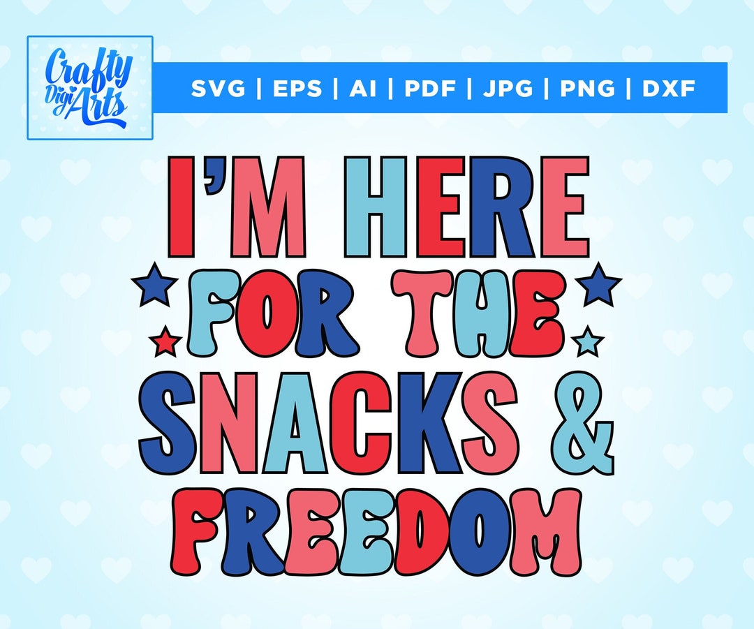 I’m Here for the Snacks and Freedom, Red White and Blue Png ...