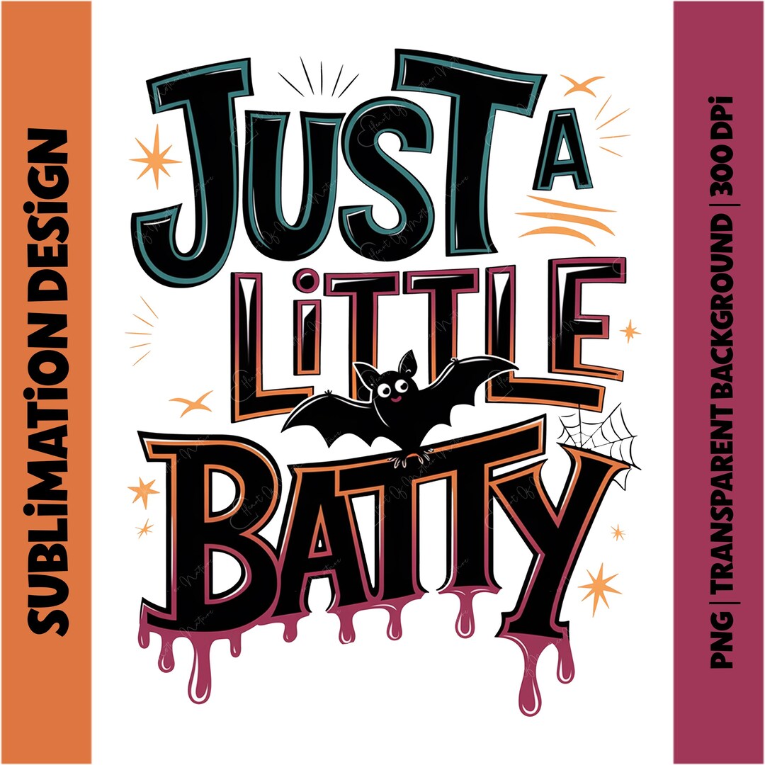 Just a Little Batty PNG Funny Halloween Quote Sublimation Design Cute ...