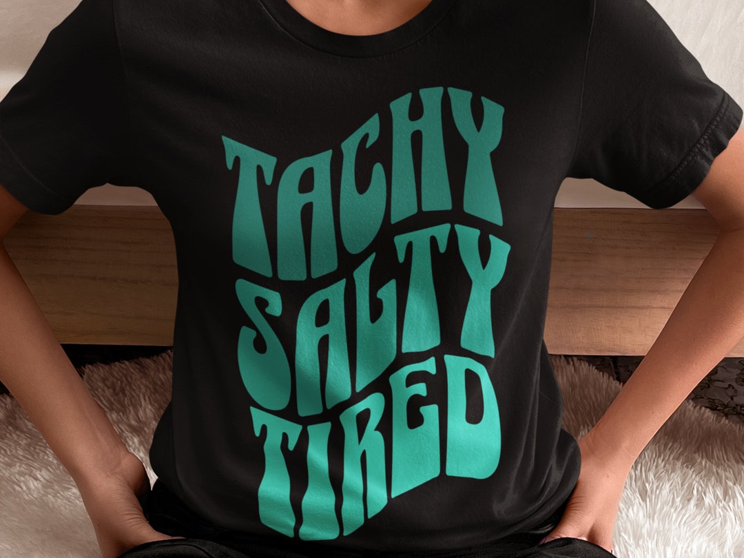 Funny POTS Syndrome 'tachy, Salty, Tired' Shirt Hidden Disability Flare ...