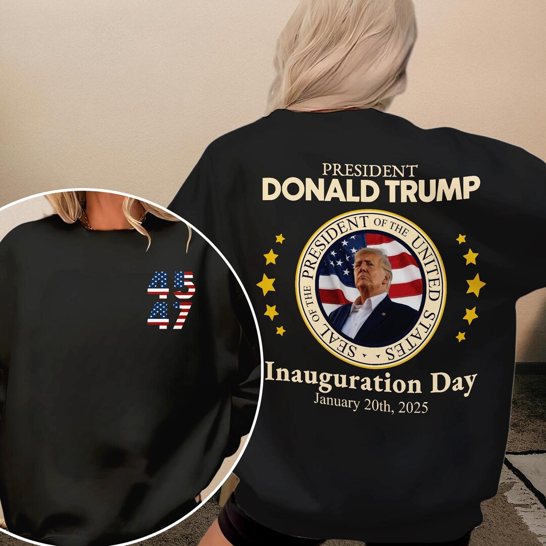 President Donald Trump Inauguration Day Sweatshirt, Trump President ...