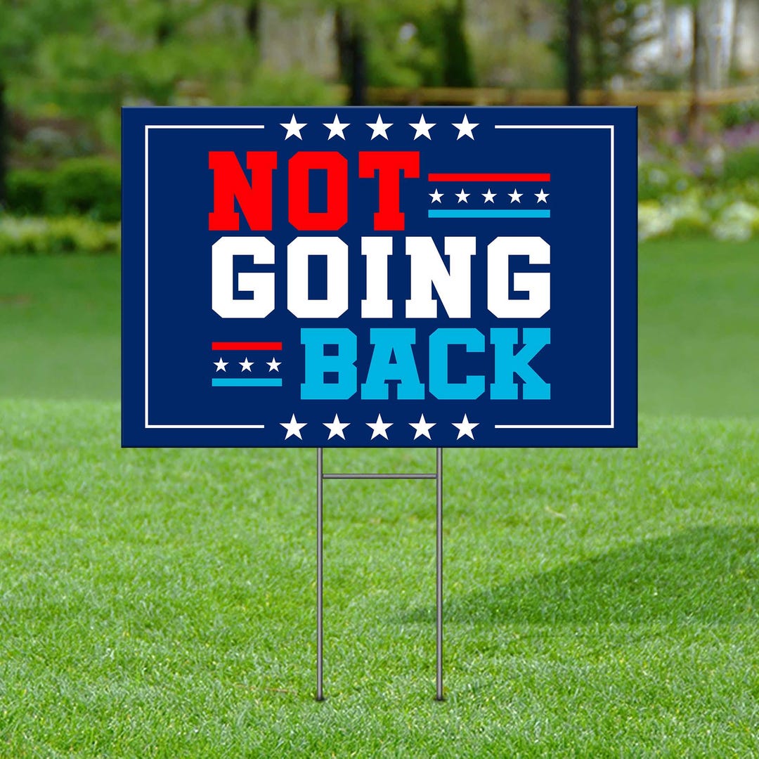 Kamala Harris 2024 Yard Sign, Not Going Back Yard Sign, Harris for ...