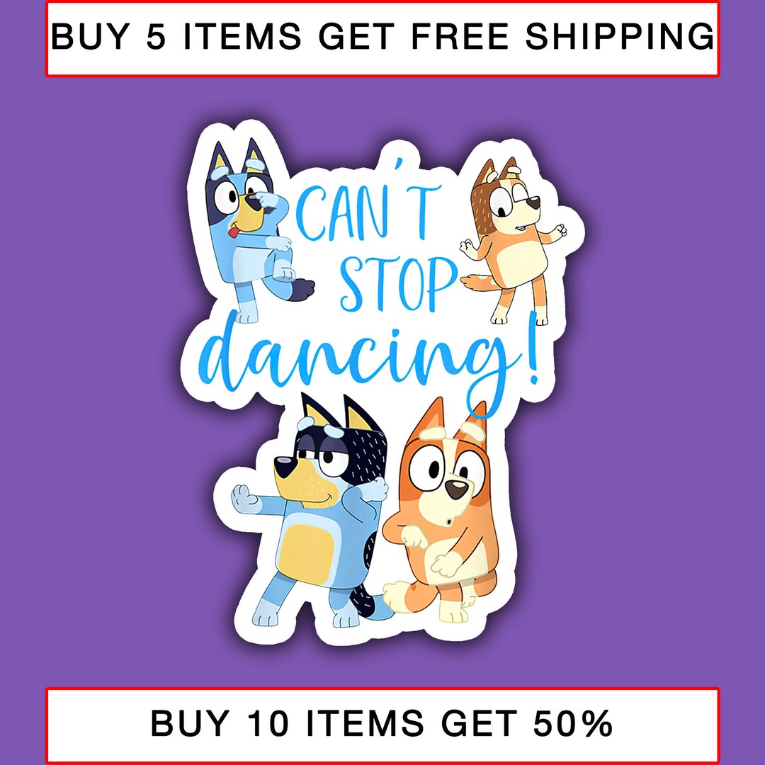 Bluey Stickers Bluey Can't Stop Dancing Stickers Bluey - Etsy