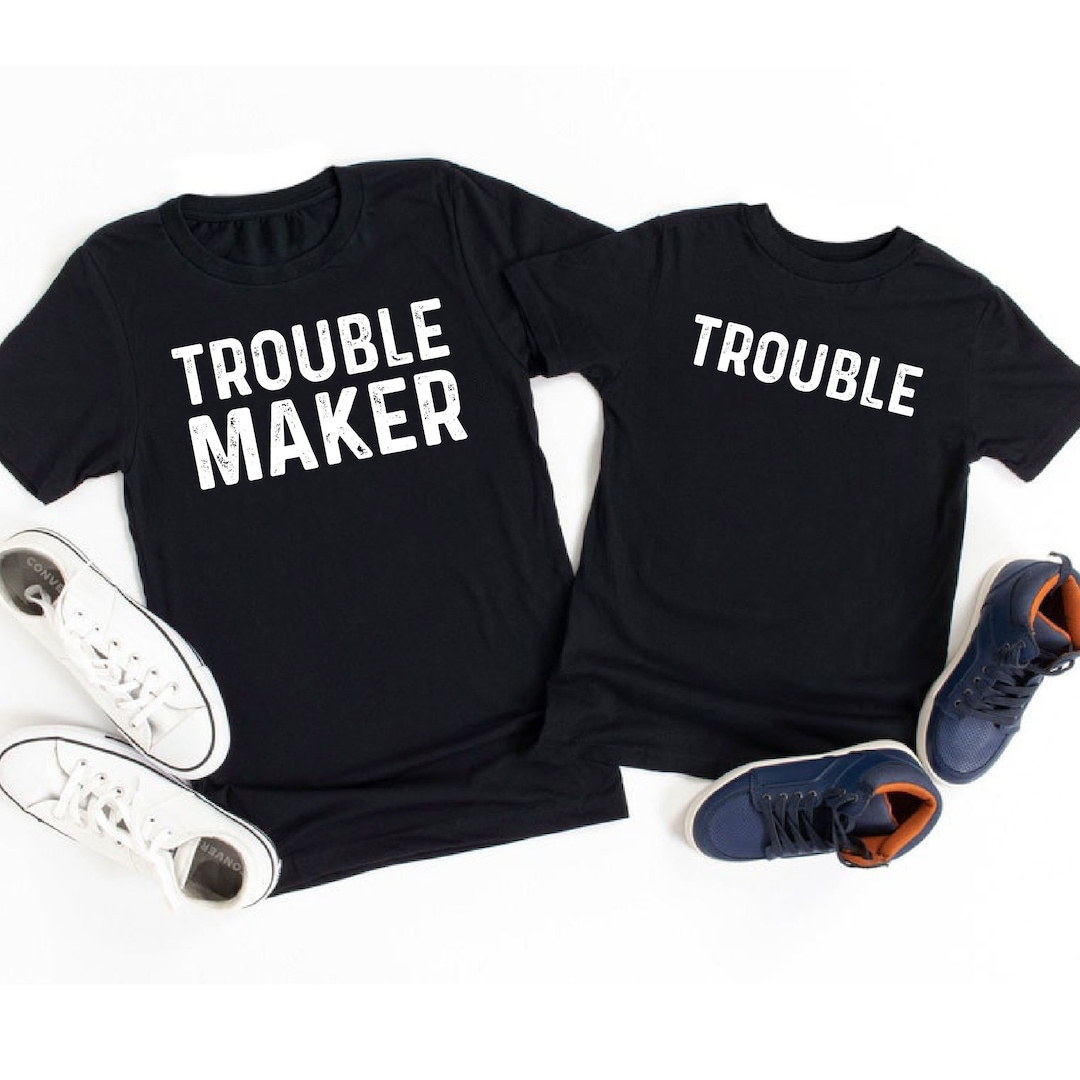 Trouble Maker Shirts | Trouble and Trouble Maker Shirt | Matching Dad ...