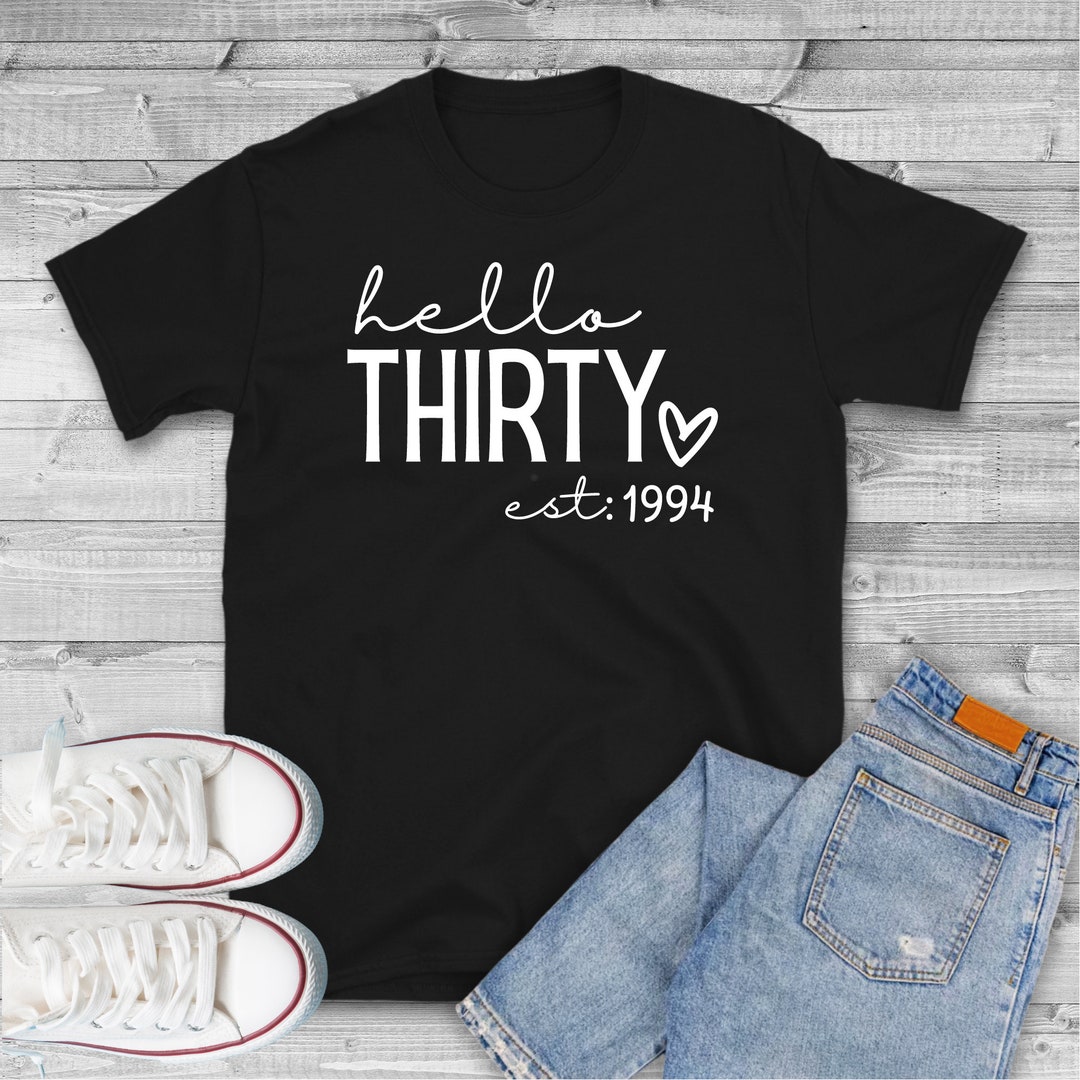 Hello Thirty Est 1994 Shirt, Thirtieth Birthday Gift, Turning 30th ...