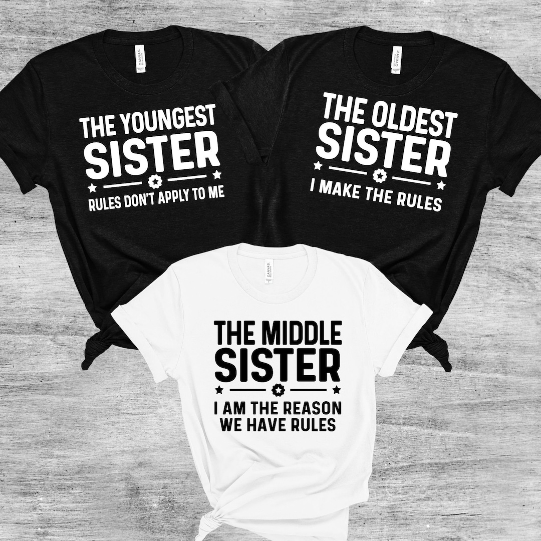 Funny Sibling Shirts, Oldest Middle Youngest Shirts for Sisters, Funny ...