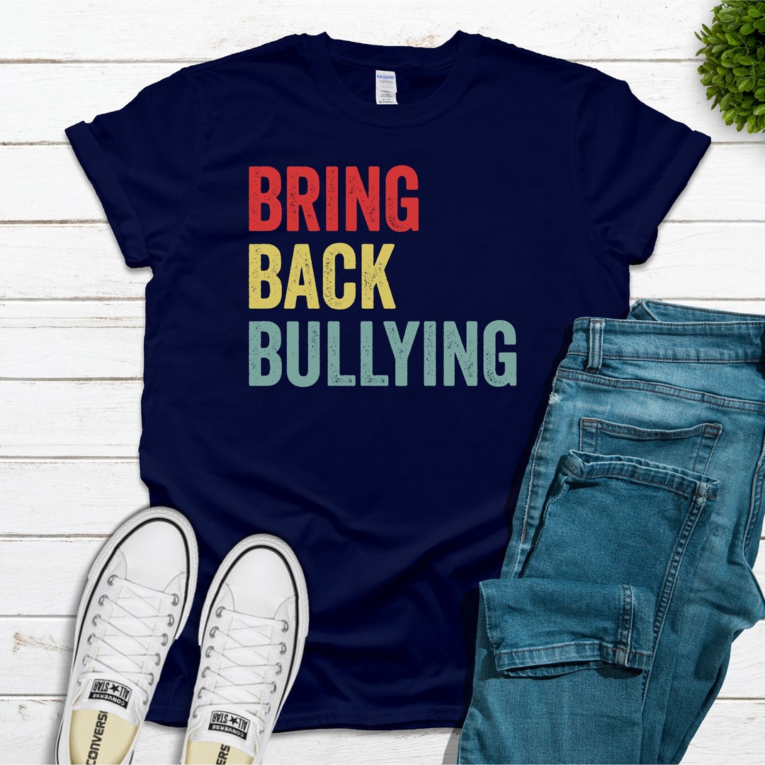 Bring Back Bullying T-shirt: Dark Humor Meme Shirt - Etsy