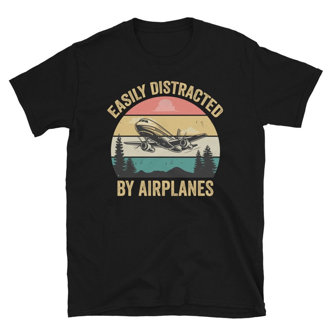Easily Distracted by Airplanes, Gift for Airplane Lover, Aviation Shirt ...