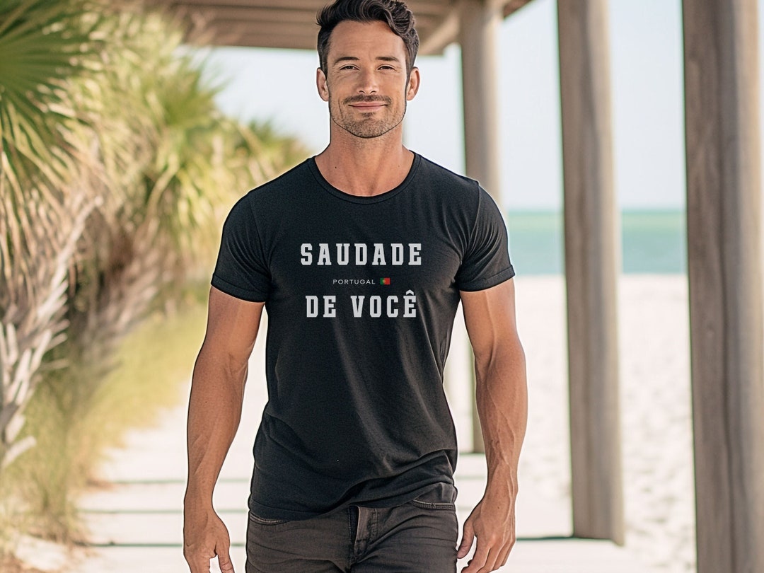 UNISEX Saudade De Voce Portuguesa Shirt, Portugal, Portuguese Pride ...