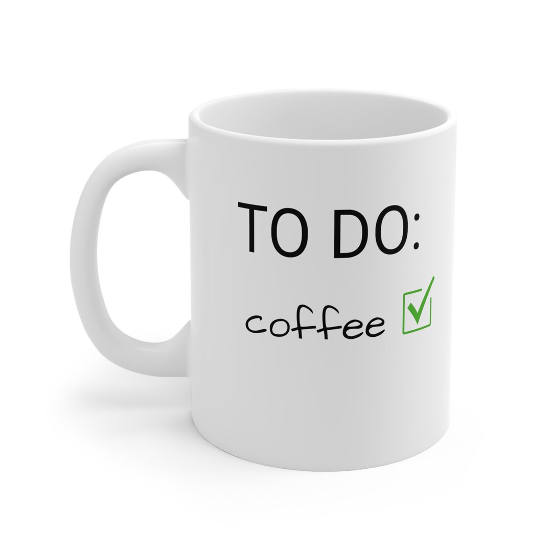 Coffee Lover's Todo Checklist Mug - Ceramic Mug 11oz - Etsy
