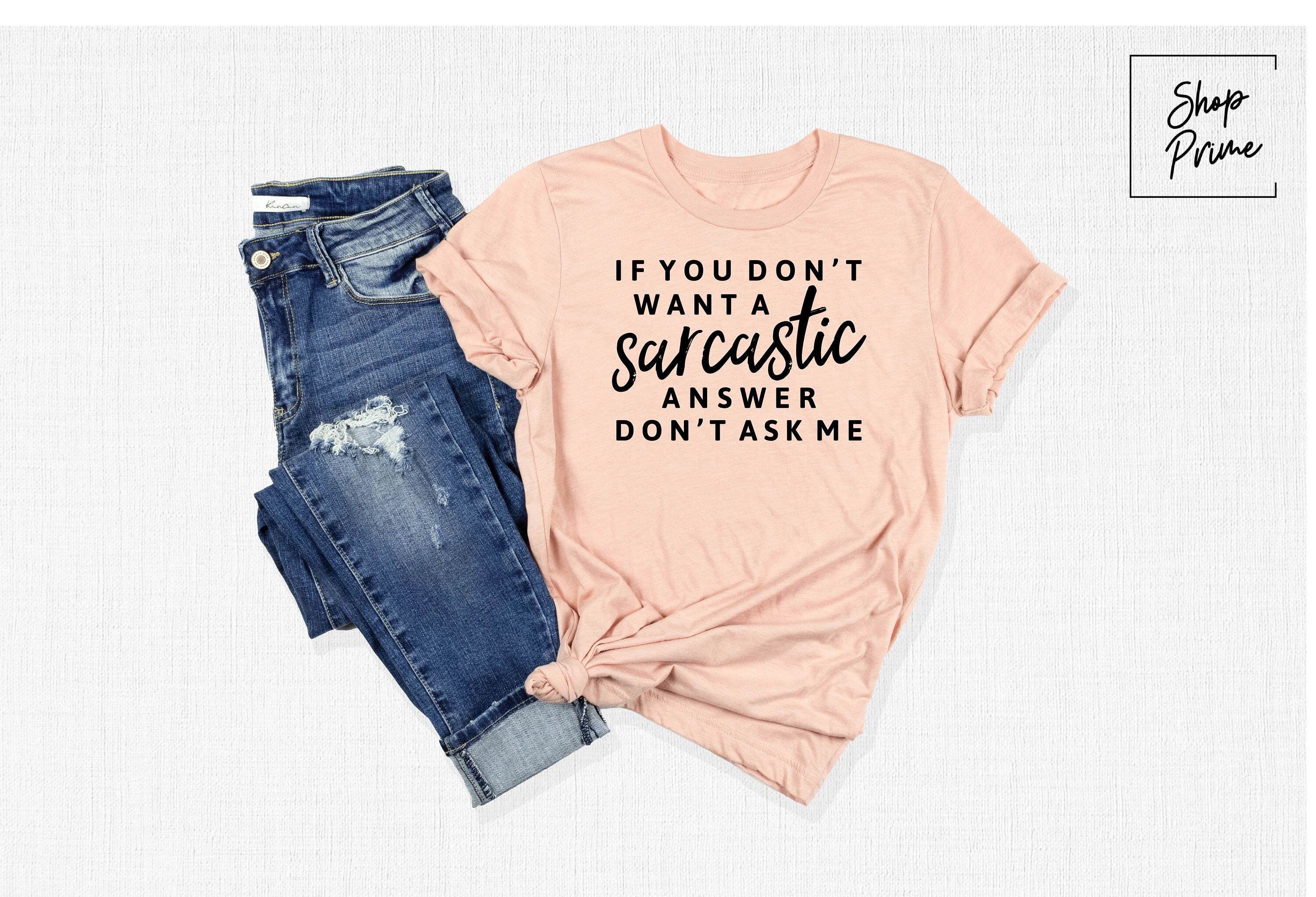 If You Don't Want A Sarcastic Answer Don't Ask Me Shirt, Sarcastic ...
