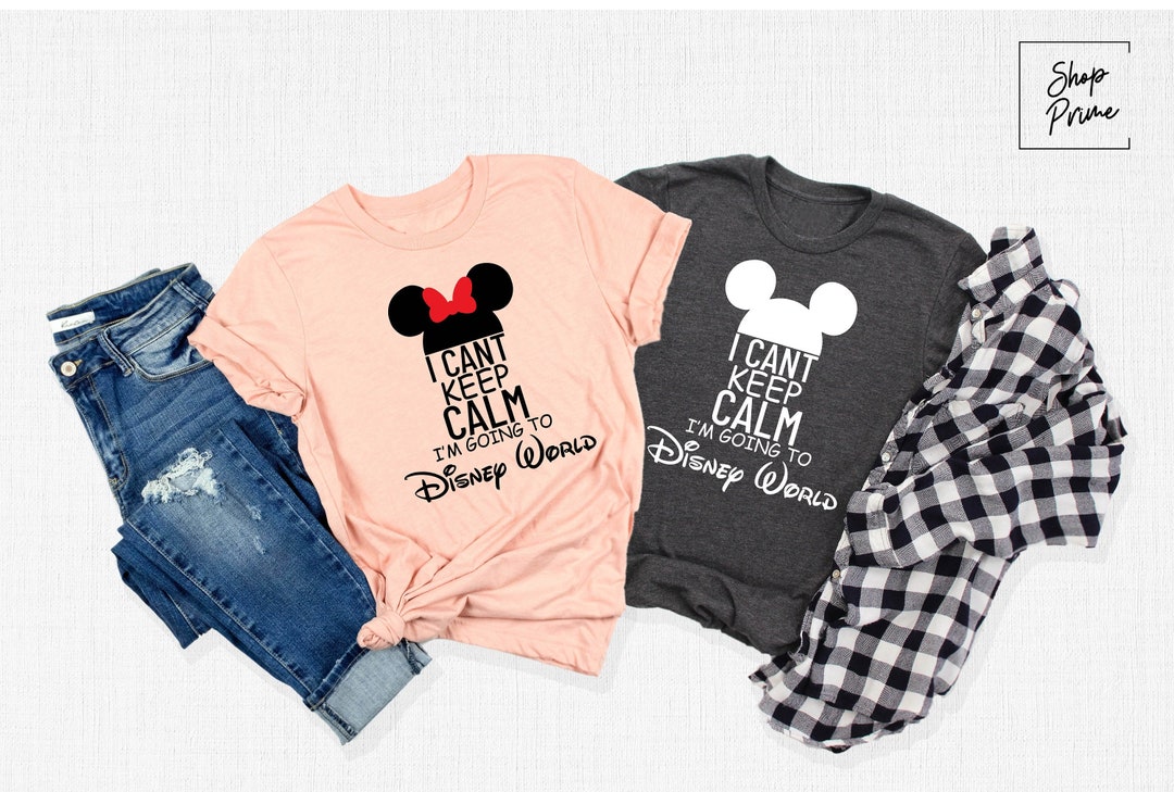 I Can't Keep Calm I'm Going to Disney World T-shirt, Matching Gift ...