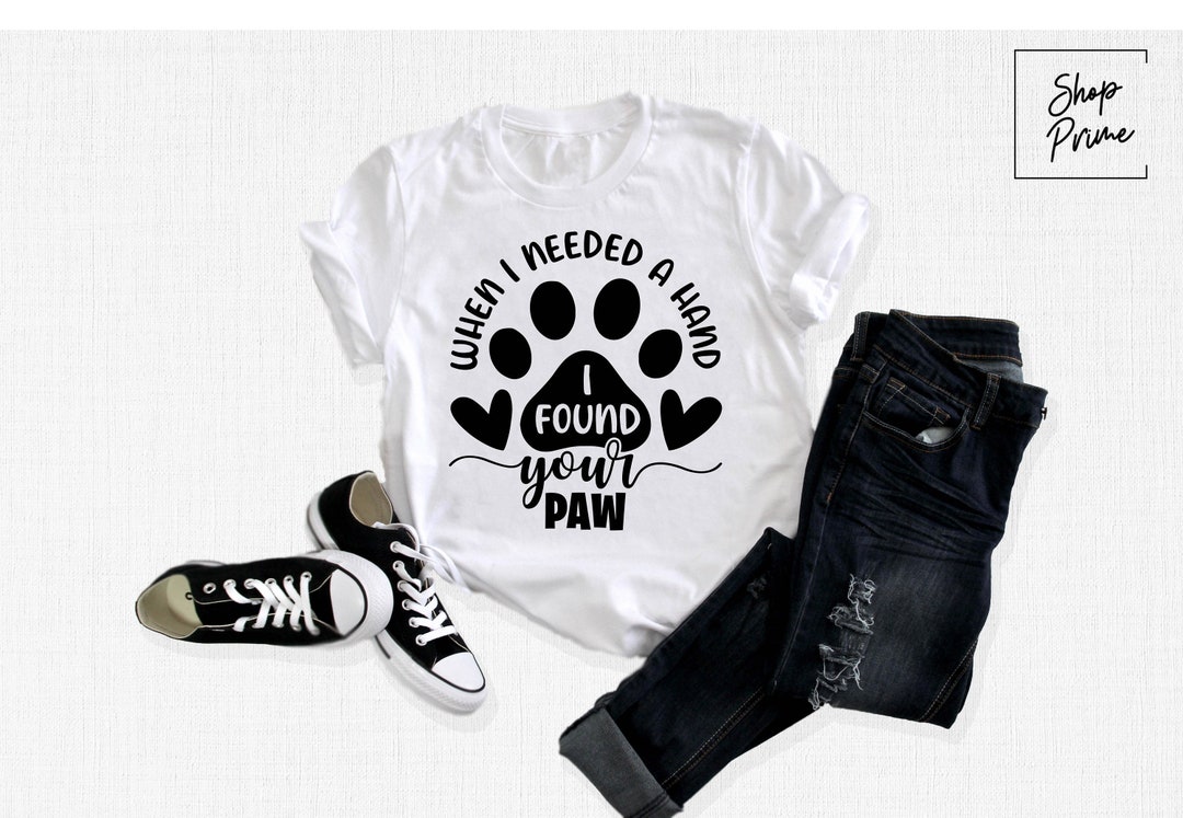 When I Need A Hand I Found Your Paw T-shirt, Hand and Paw Shirt, Cute ...