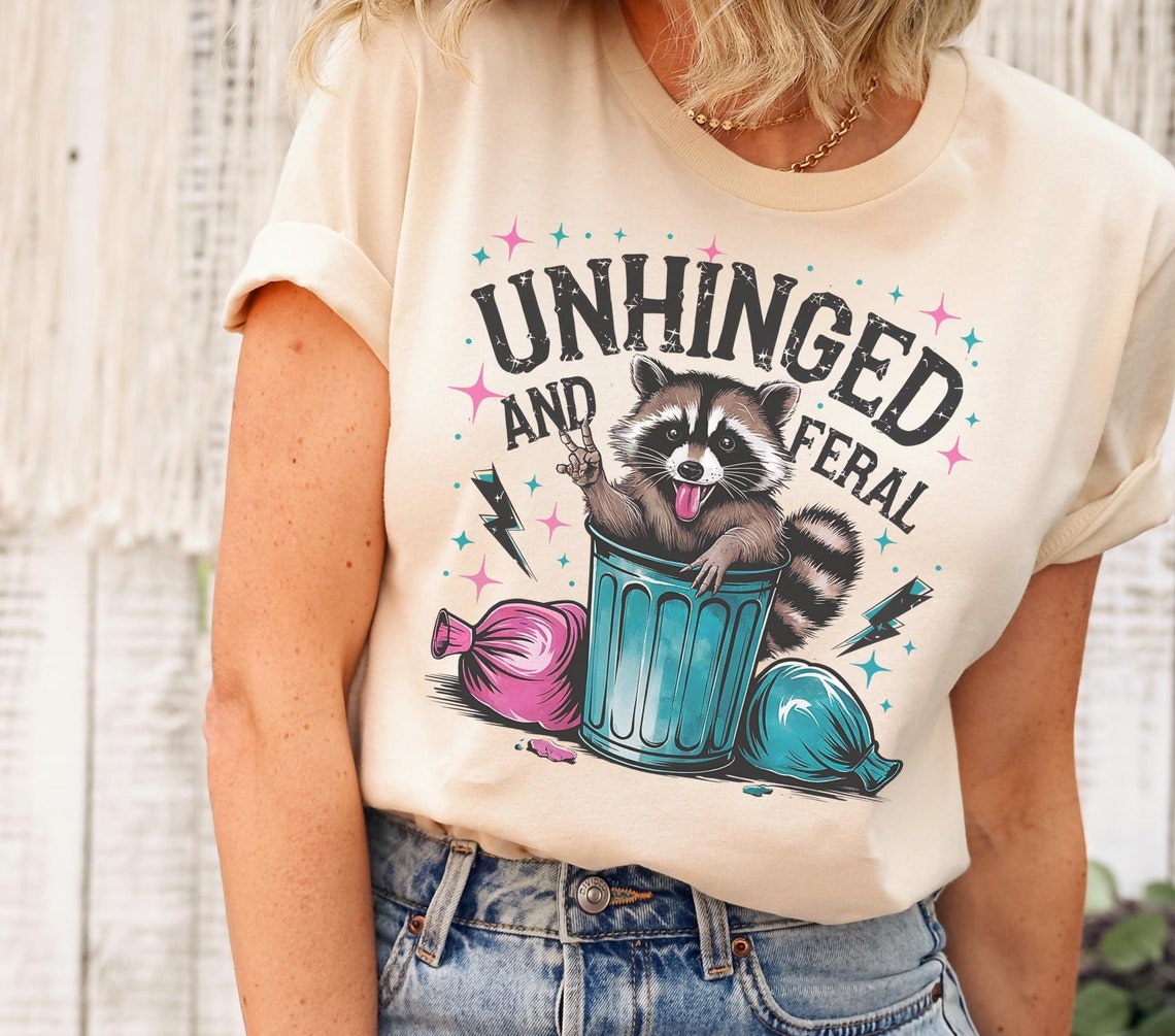Unhinged and Feral Png Funny Sarcastic Quote Png Feral Girl Summer Png ...