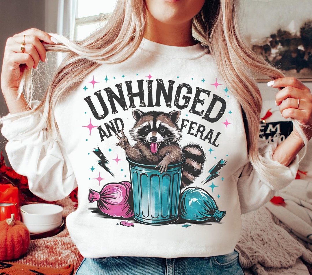 Unhinged and Feral Png Funny Sarcastic Quote Png Feral Girl Summer Png ...