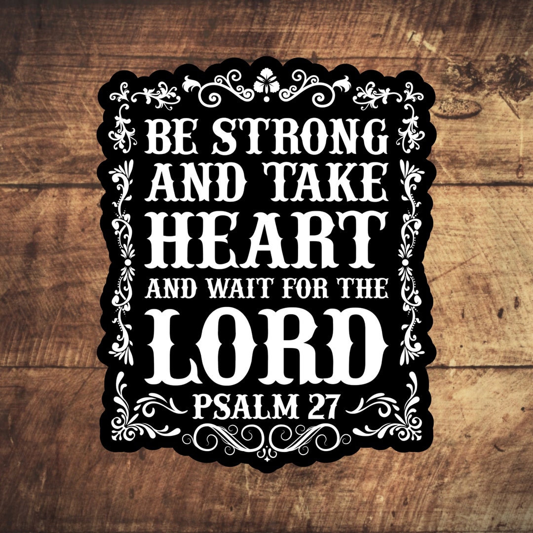 Inspirational Christian Sticker Psalm 27 Be Strong and Take Heart Bible ...